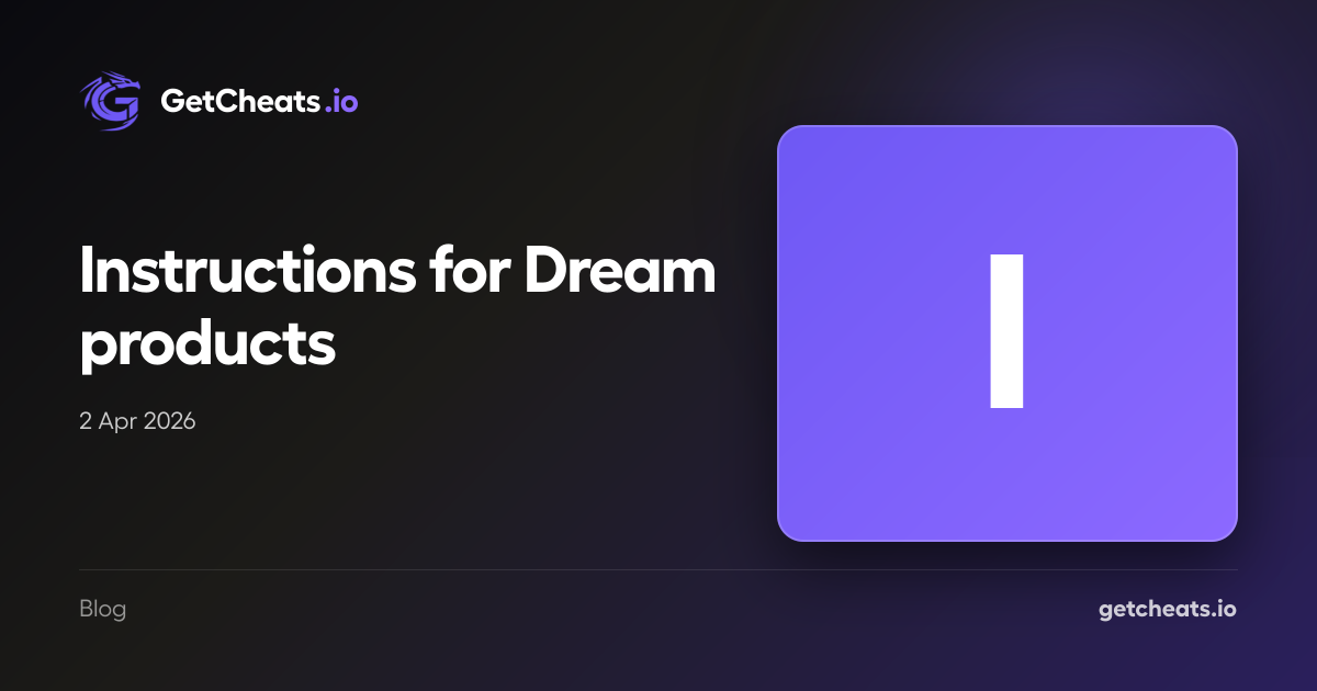 Instructions for Dream products | GetCheats.io